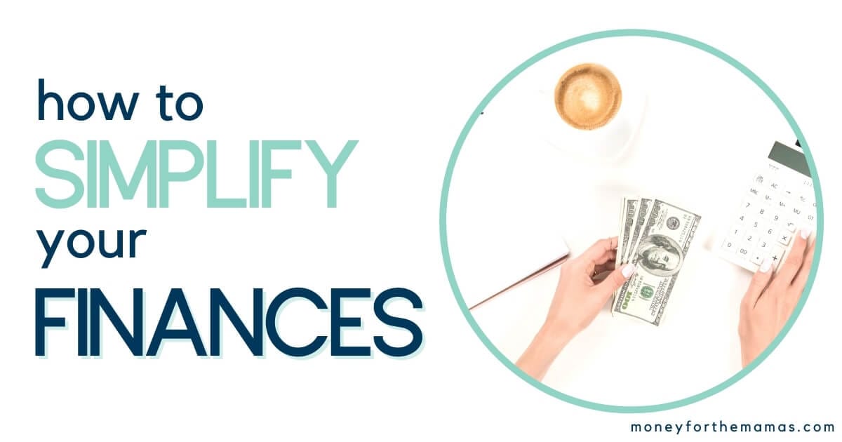 Simplifying Finances in 6 Easy Steps - Money for the Mamas