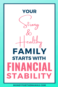 How to Find Family Financial Stability - Money for the Mamas