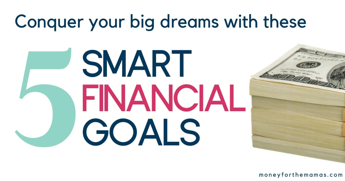Conquer Your Big Dreams with These 5 SMART Financial Goals - MFTM