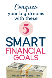 Conquer Your Big Dreams with These 5 SMART Financial Goals