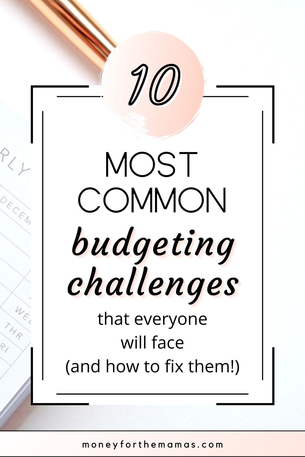 10 Most Common Budgeting Challenges (and How to Fix Them)