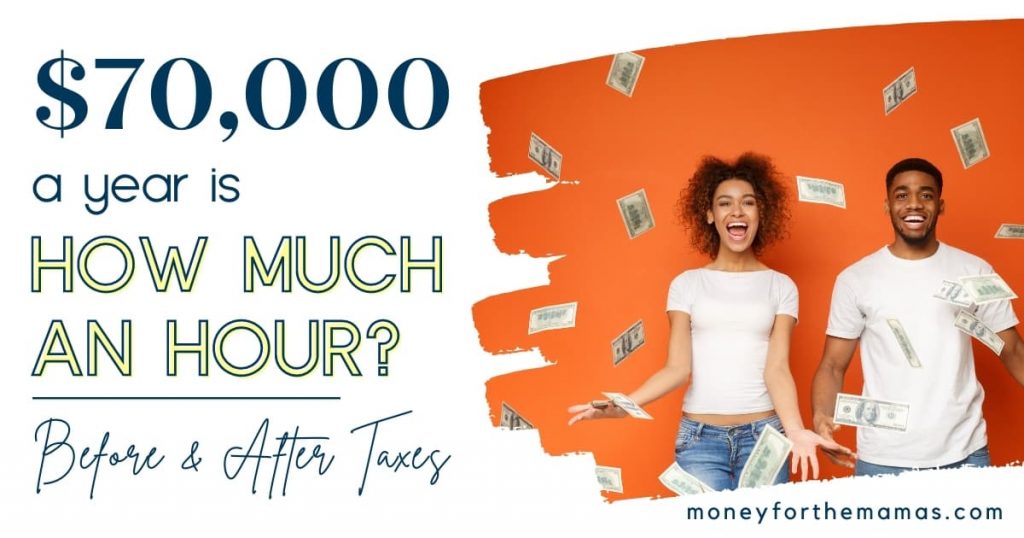  70k A Year Is How Much An Hour Before After Tax Breakdown 
