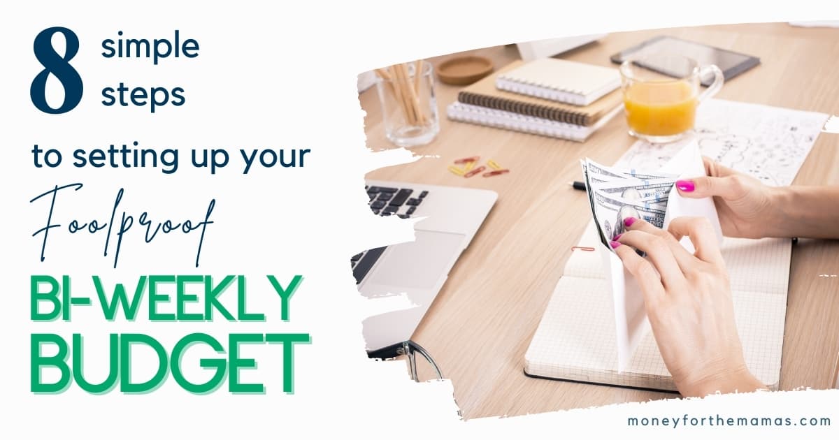 8 Simple Steps to Setting up Your Foolproof Bi-Weekly Budget