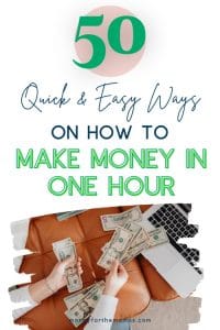 How to Make Money in One Hour - 50 Quick & Easy Ways!